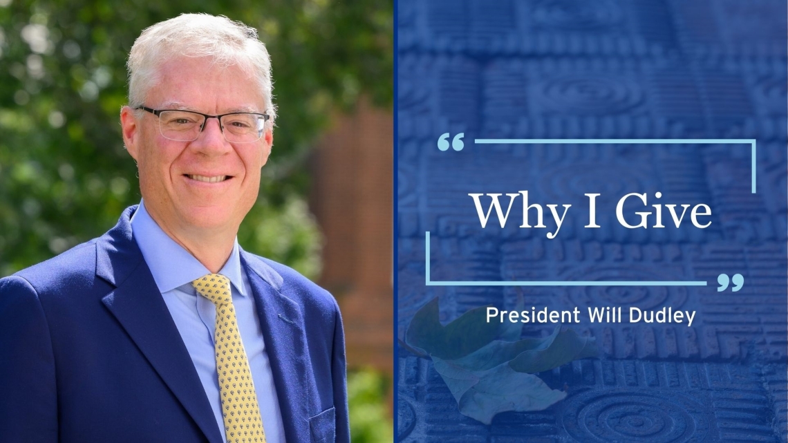 Why I Give | President Will Dudley